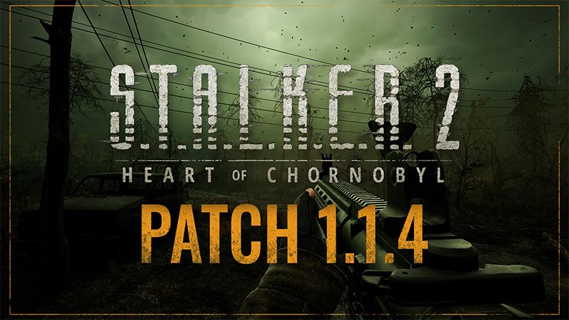 The first update of the year, patch 1.1.4 is already here! ｜ S.T.A.L.K ...